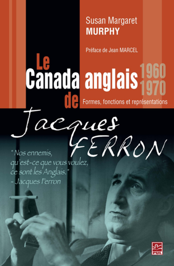 Le Canada anglais de Jacques Ferron (1960-1970) : formes, fonctions et ...
