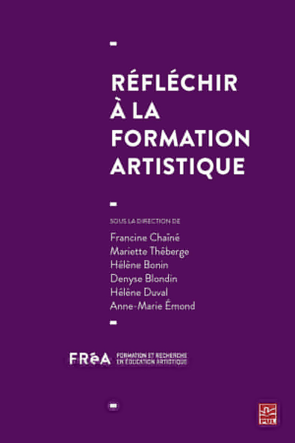 Réfléchir à la formation artistique | Presses de l'Université Laval