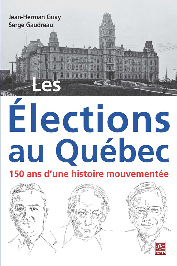 Les élections au Québec : 150 ans d'une histoire mouvementée | Presses ...