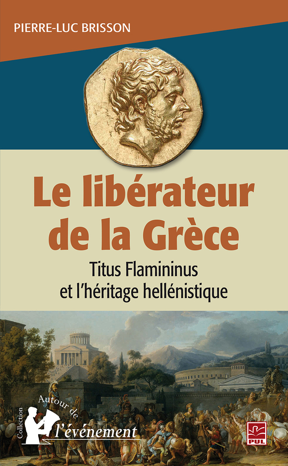 Le libérateur de la Grèce. Titus Flamininus et l'héritage hellénistique ...