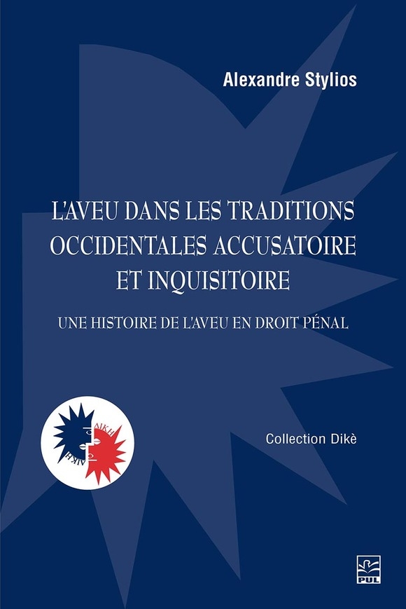 L'aveu dans les traditions occidentales accusatoire et inquisitoire : une histoire de l'aveu en ...