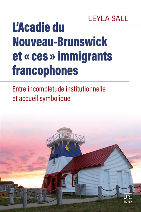 L’Acadie du Nouveau-Brunswick et " ces " immigrants francophones. Entre ...