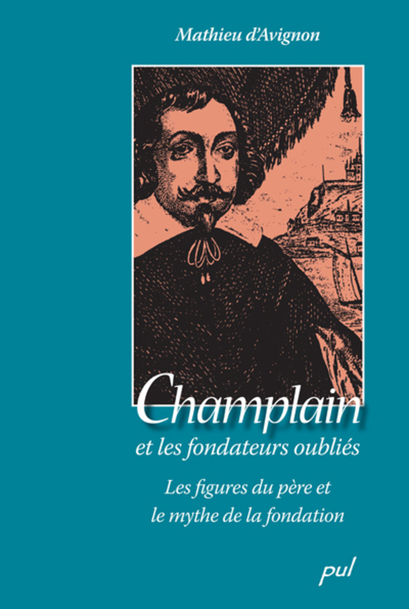 Champlain et les fondateurs oubliés : les figures du père et le mythe ...