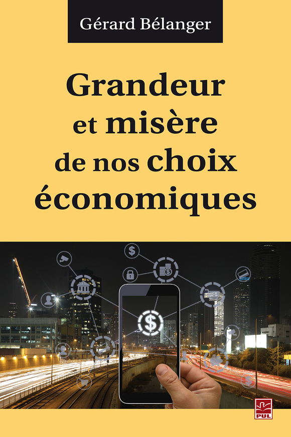 Grandeur et misère de nos choix économiques | Presses de l'Université Laval