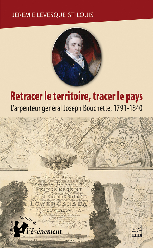 Retracer le territoire, tracer le pays : l’arpenteur général Joseph ...