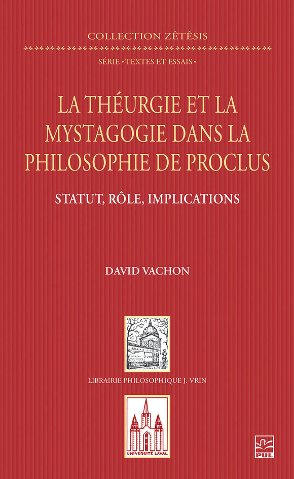 La théurgie et la mystagogie dans la philosophie de Proclus : statut ...