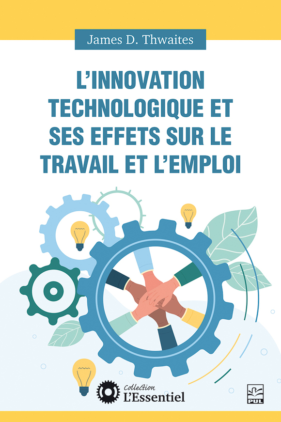L’innovation technologique et ses effets sur le travail et l’emploi ...