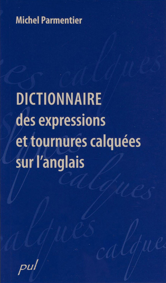 Dictionnaire des expressions et tournures calquées sur l’anglais ...