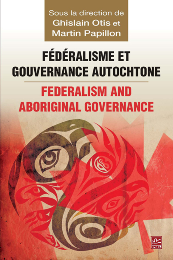 Fédéralisme et gouvernance autochtone / Federalism and Indigenous ...