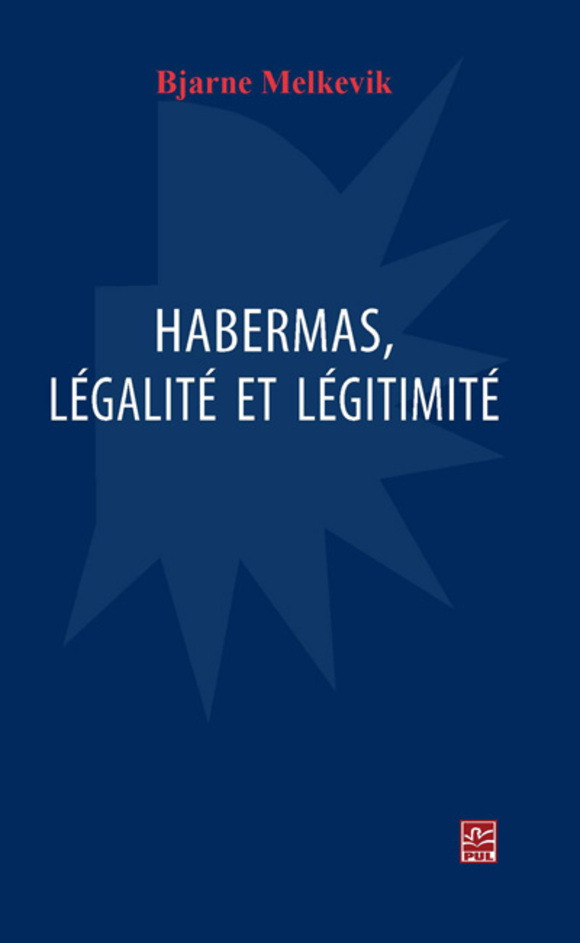 Habermas. Légalité et légitimité | Presses de l'Université Laval