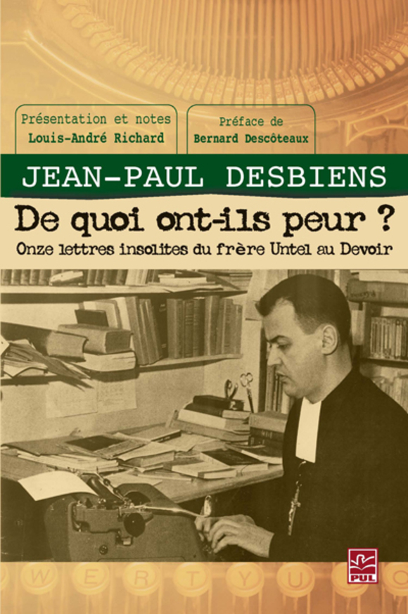 Jean-Paul Desbiens. De quoi ont-ils peur ? : onze lettres du frère ...